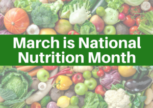 March is National Nutrition Month - Summerfield Custom Wellness