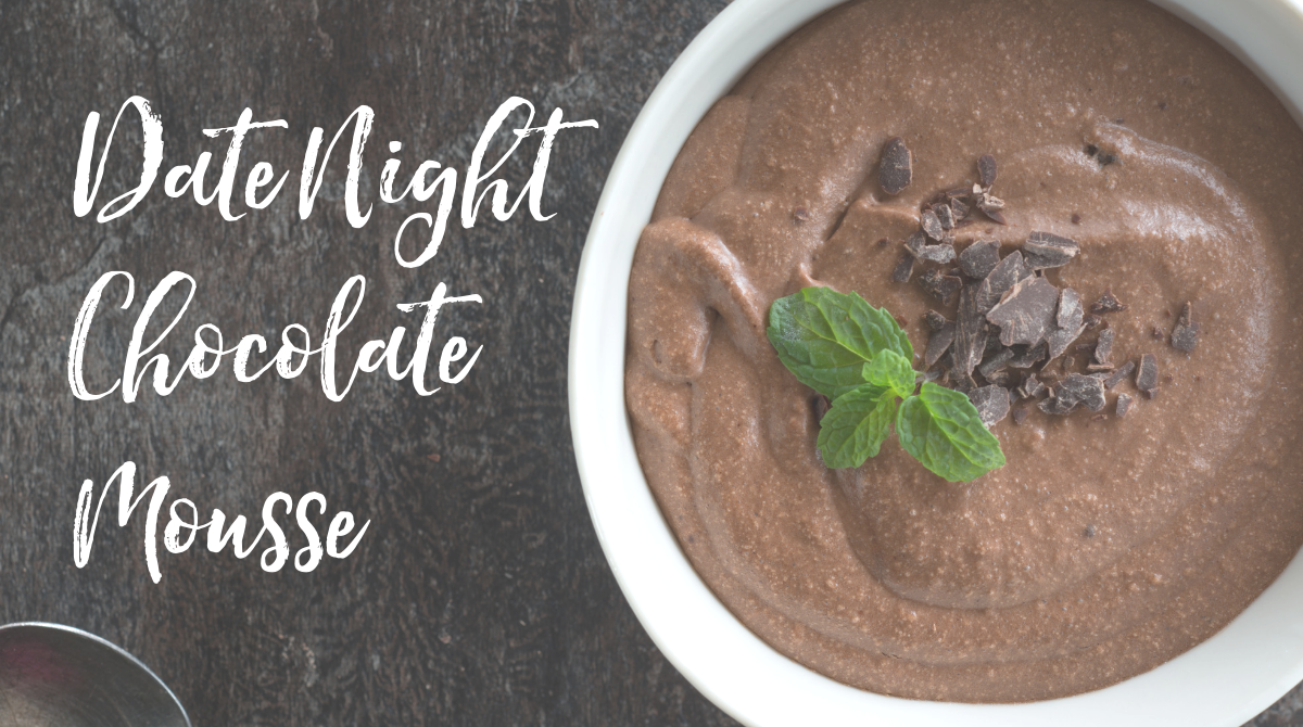 Recipe: Date Night Chocolate Mousse - Summerfield Custom Wellness
