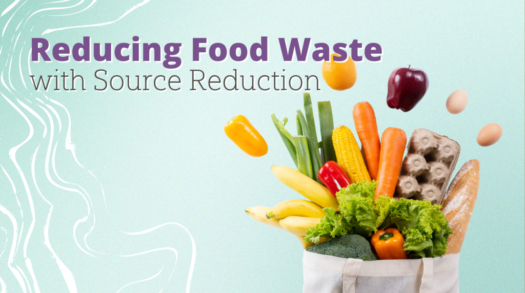 Reducing Food Waste with Source Reduction - Summerfield Custom Wellness