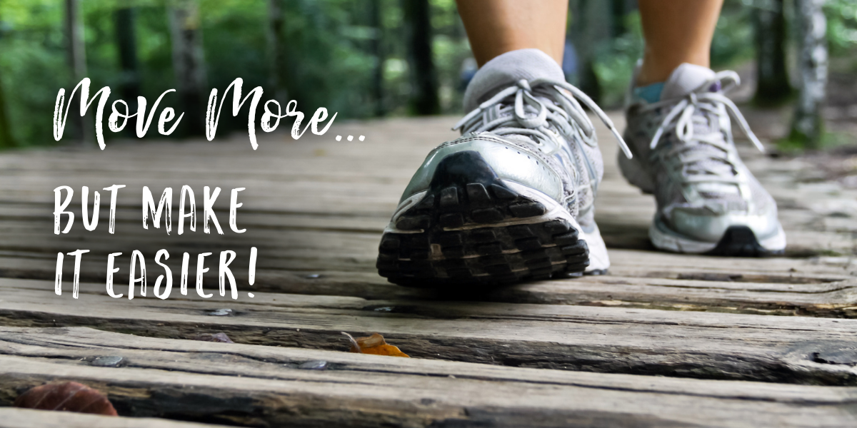 Move More... But Make It Easier! - Summerfield Custom Wellness